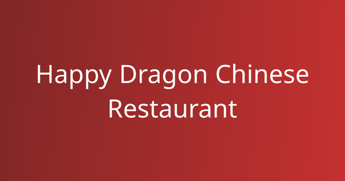 Order Authentic Chinese Online | Happy Dragon Chinese Restaurant ...